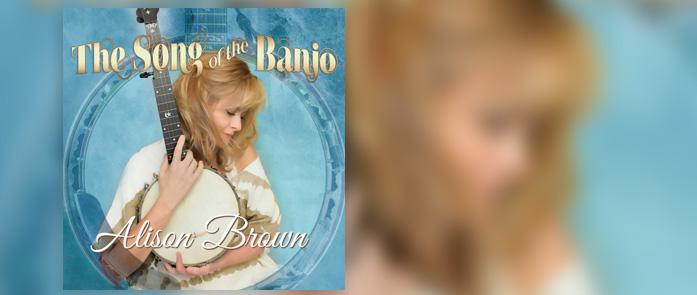 Song Of The Banjo - Alison Brown - Bluegrass Today